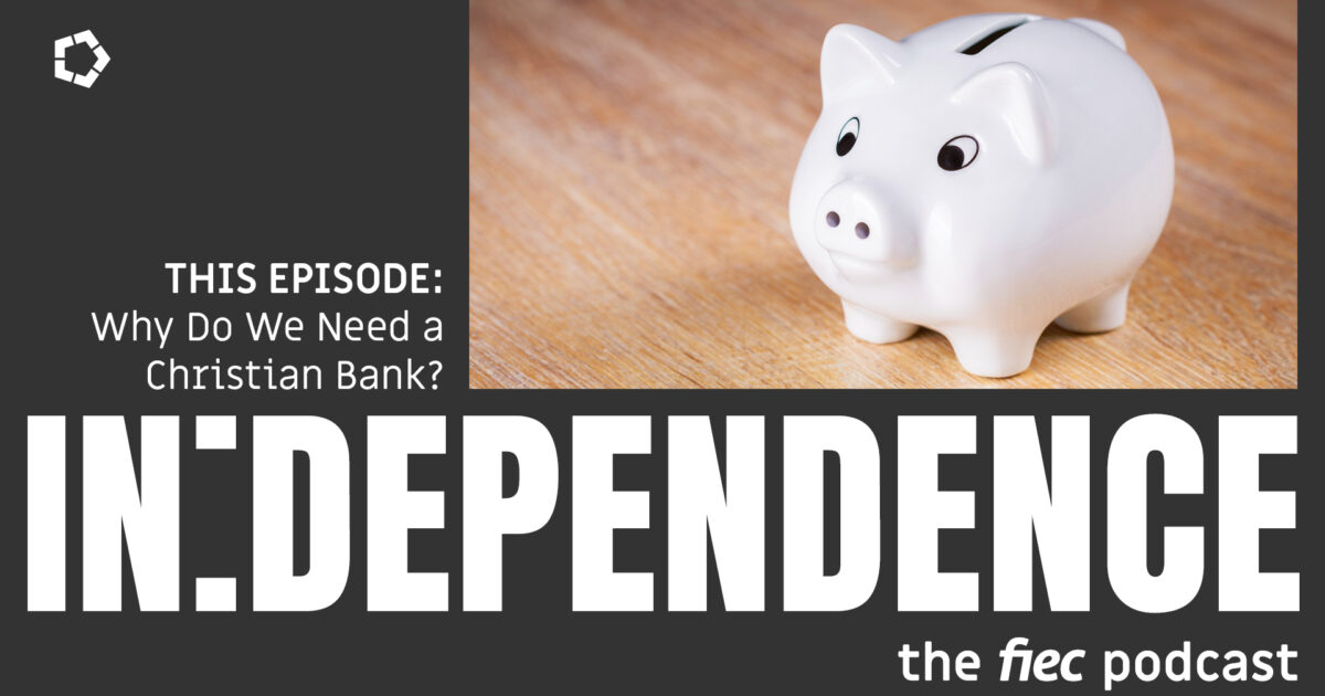 Why Do We Need a Christian Bank? (with Paul Houghton) - FIEC