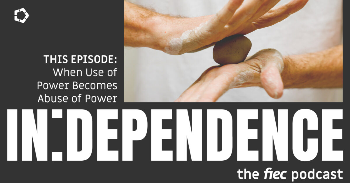 When Use of Power Becomes Abuse of Power - FIEC