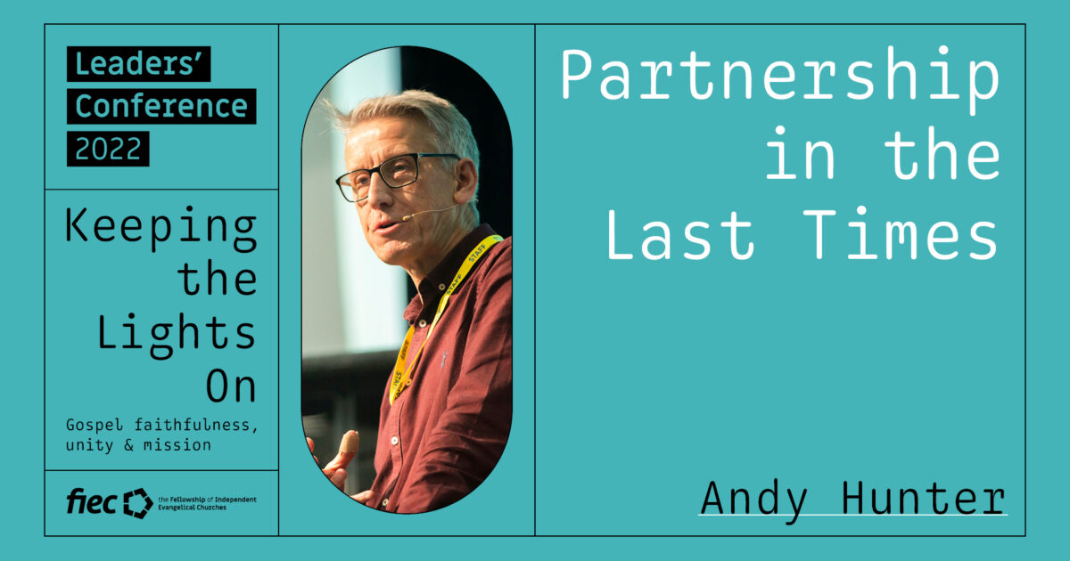 Partnership in the Last Times - FIEC Leaders' Conference 2022 - FIEC