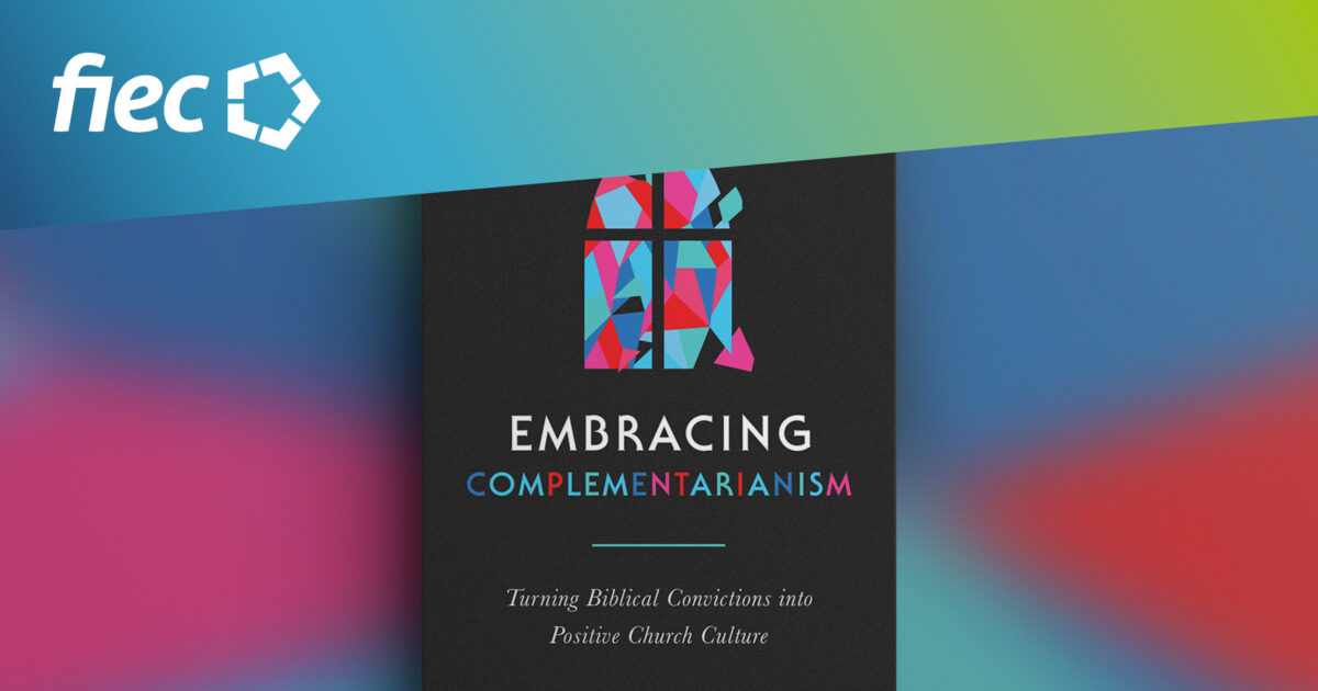 Embracing Complementarianism (Book Review) - FIEC