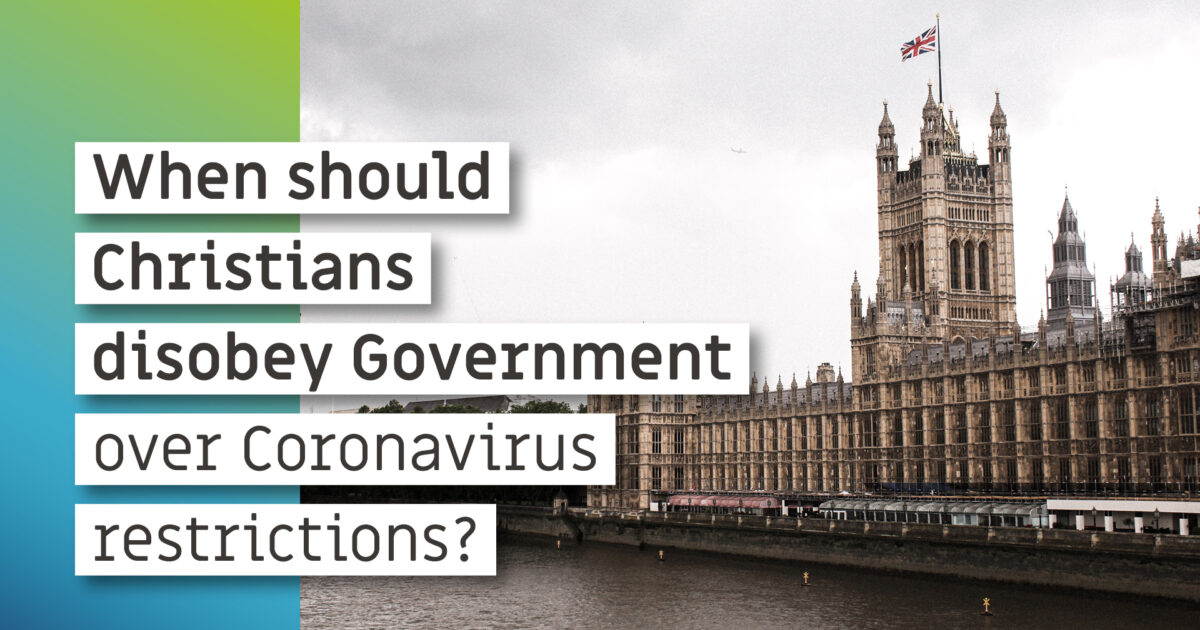 When should Christians disobey Government over Coronavirus restrictions ...